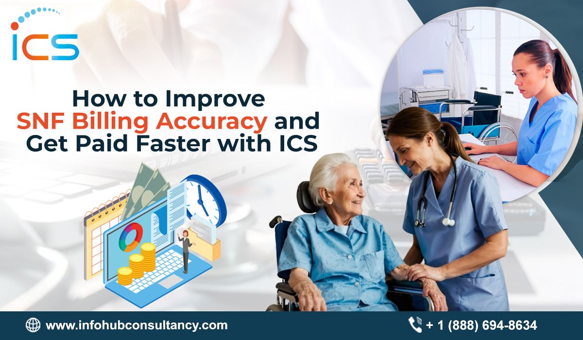 How to Improve SNF Billing Accuracy and Get Paid Faster with ICS